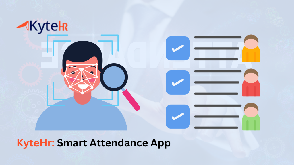 Smart Attendance App | Kyte Hr
