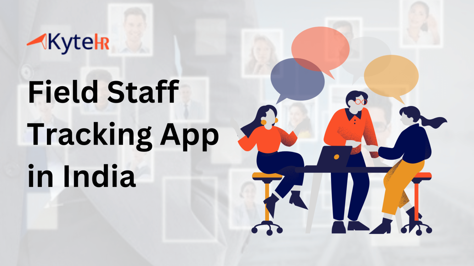 Field Staff Tracking Apps in India | Kyte Hr
